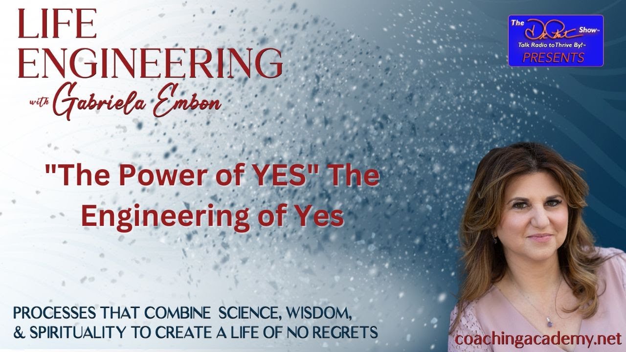 "The Power of YES" The Engineering of Yes | Life Engineering with Gabriela Embon - YouTube