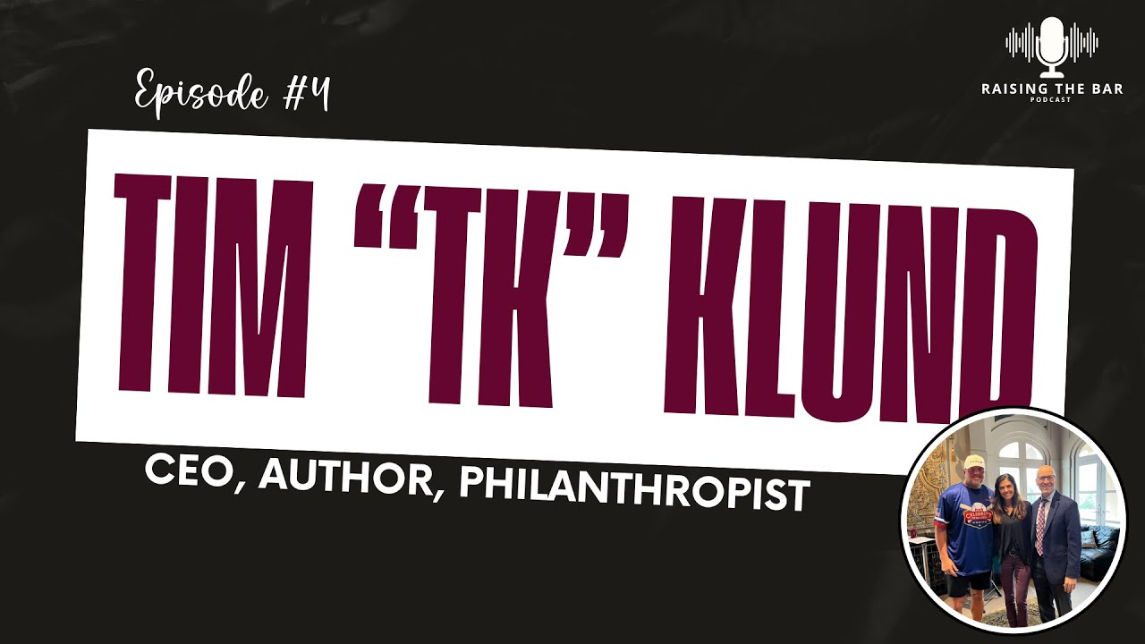 (Video) Ep 4 | Tim "TK" Klund | CEO, Author, Philanthropist- Raising ...