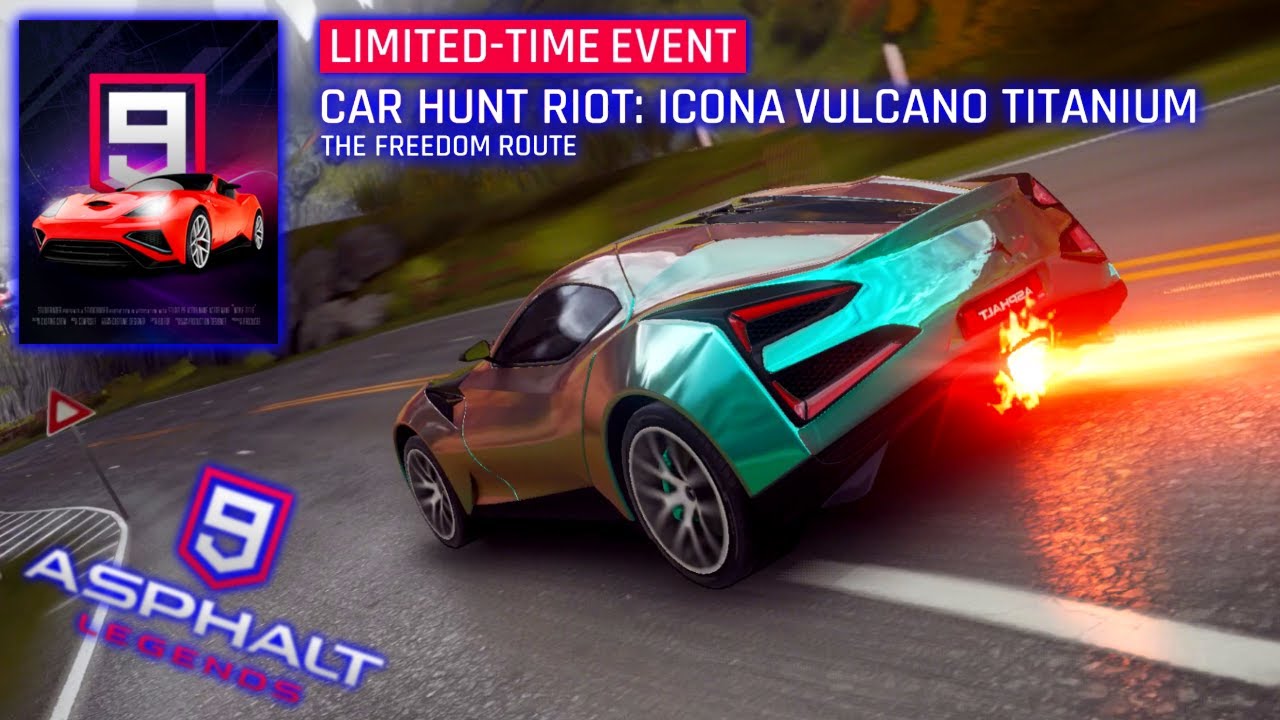 Car Hunt Riot: Icona Volcano Titanium @ The Freedom Route [Asphalt 9 ...