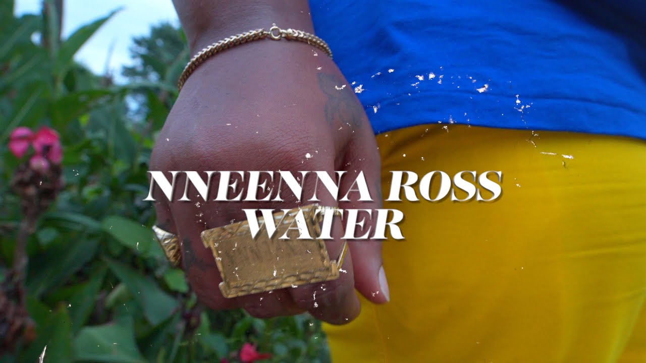 NNEENNA ROSS - WATER (OFFICIAL MUSIC VIDEO) #SHOTBY @DOLLARVISIONTV ...