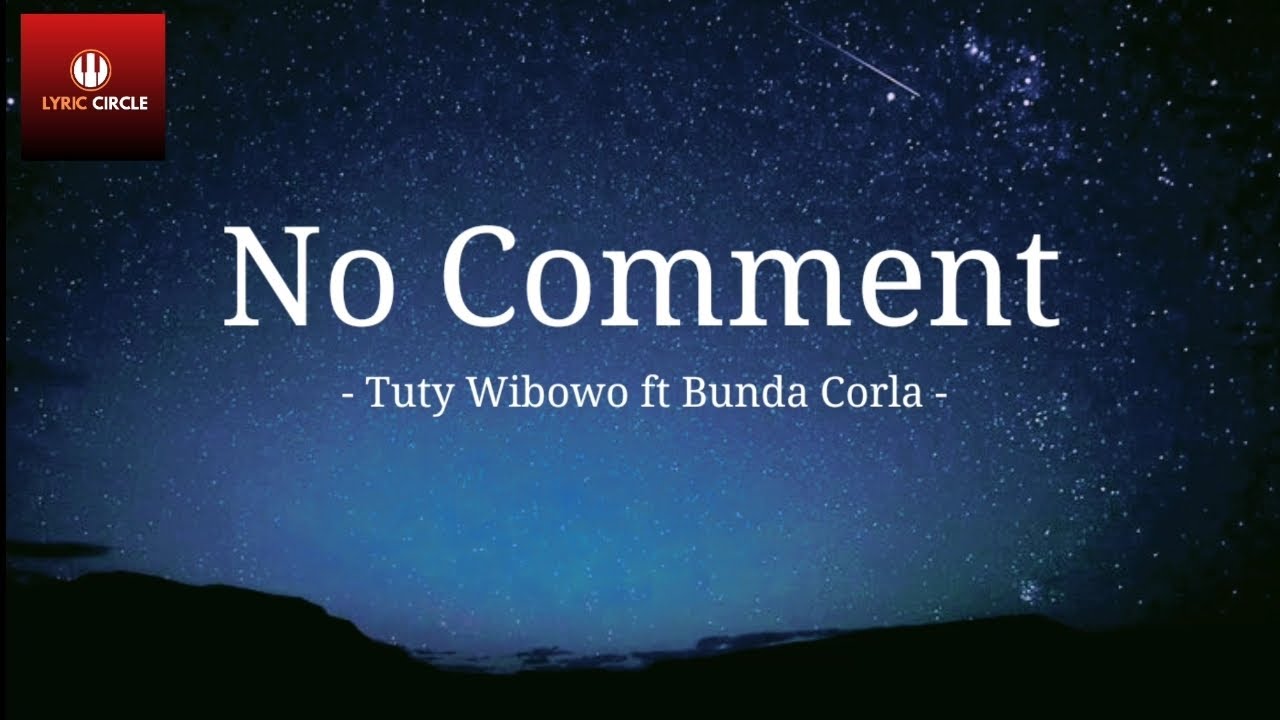 No Comment - Bunda Corla ft Tuty Wibow | Lirik Lagu | Lagu terbaru ...