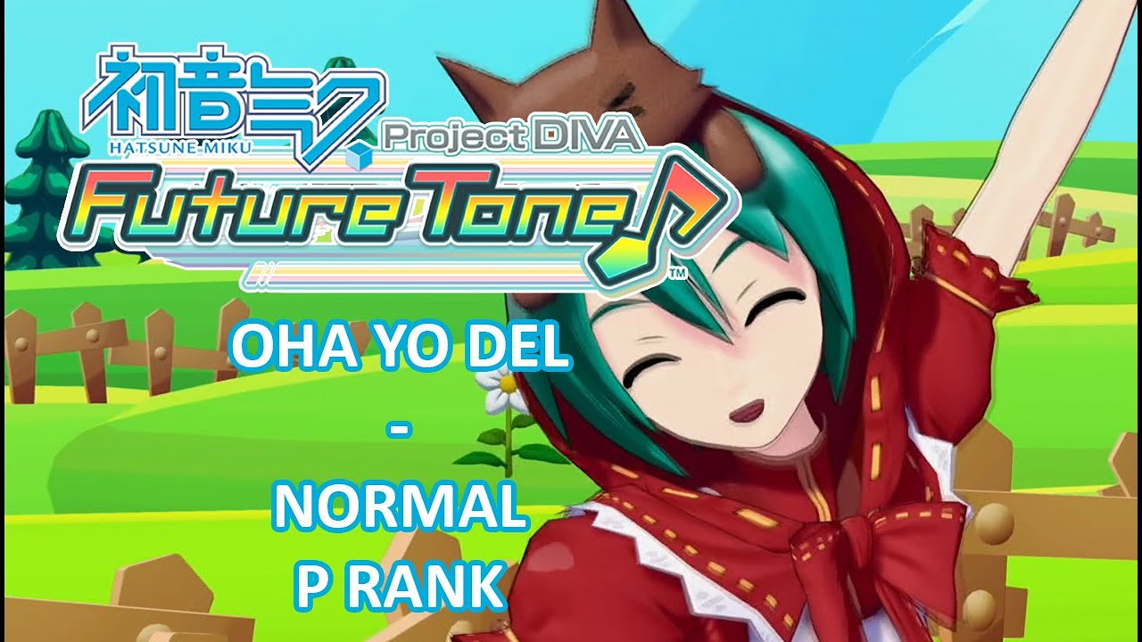 OHA YO DEL-NORMAL-P RANK-HATSUNE MIKU PROJECT DIVA FUTURE TONE - YouTube