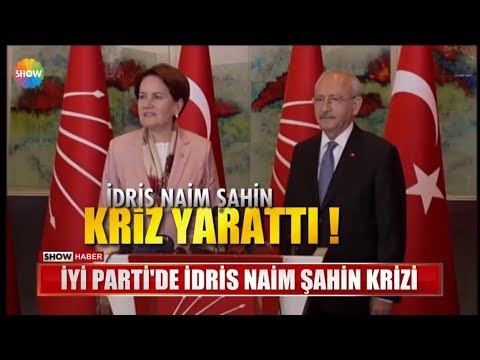 İYİ Parti'de İdris Naim Şahin krizi