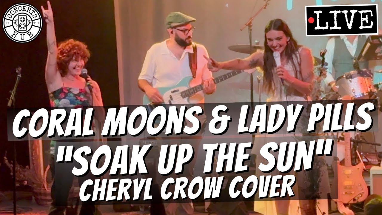 Coral Moons & Lady Pills "Soak Up the Sun" Cheryl Crow Cover LIVE - YouTube