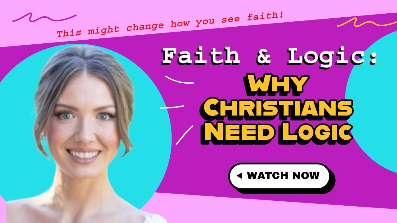 Why Christians Need Logic: Understanding Truth Through God’s Order # ...