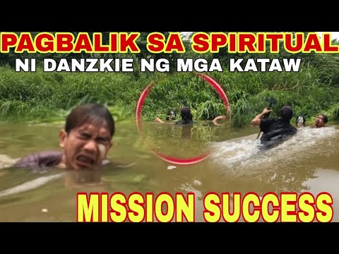 SPIRITUAL NI DANZKIE NAIBALIK NA NG MGA KATAW | MISSION SUCCESS #kmjs # ...