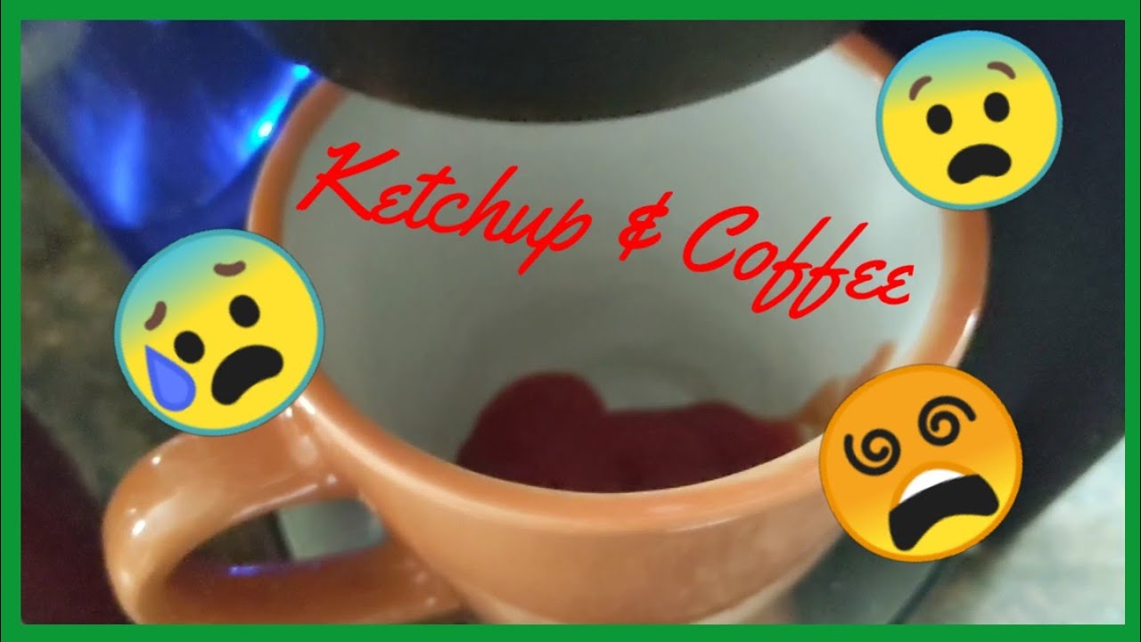 Ketchup & Coffee,2019 ☕ - Ketchup King jamieo65 - YouTube