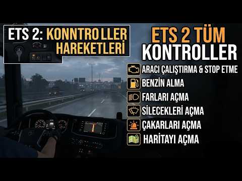 ETS 2 -  Aracı Çalıştırma Stop Etme, Benzin Alma, Farları, Silecekleri, Çakarları ve Haritayı Açma