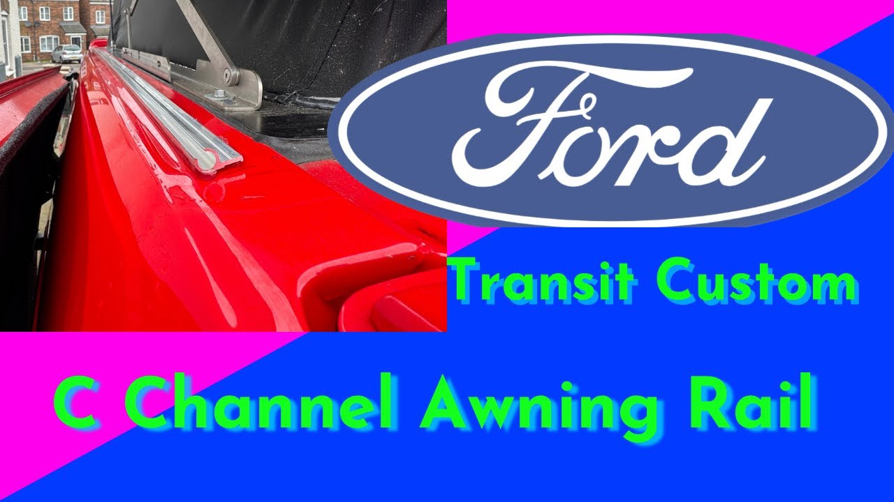 How to Install a C Channel Awning Rail on a Ford Transit Custom: Step ...