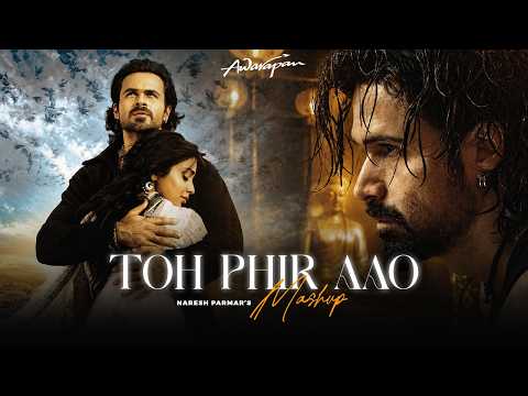 Toh Phir Aao Mashup 2.0 | Awarapan 2 Song | Emraan Hashmi | Mustafa Zahid | Naresh Parmar