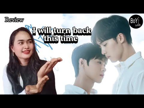 Review រឿង bl ចិន: I WILL TURN BACK THIS TIME/BoY LoVE Review - YouTube
