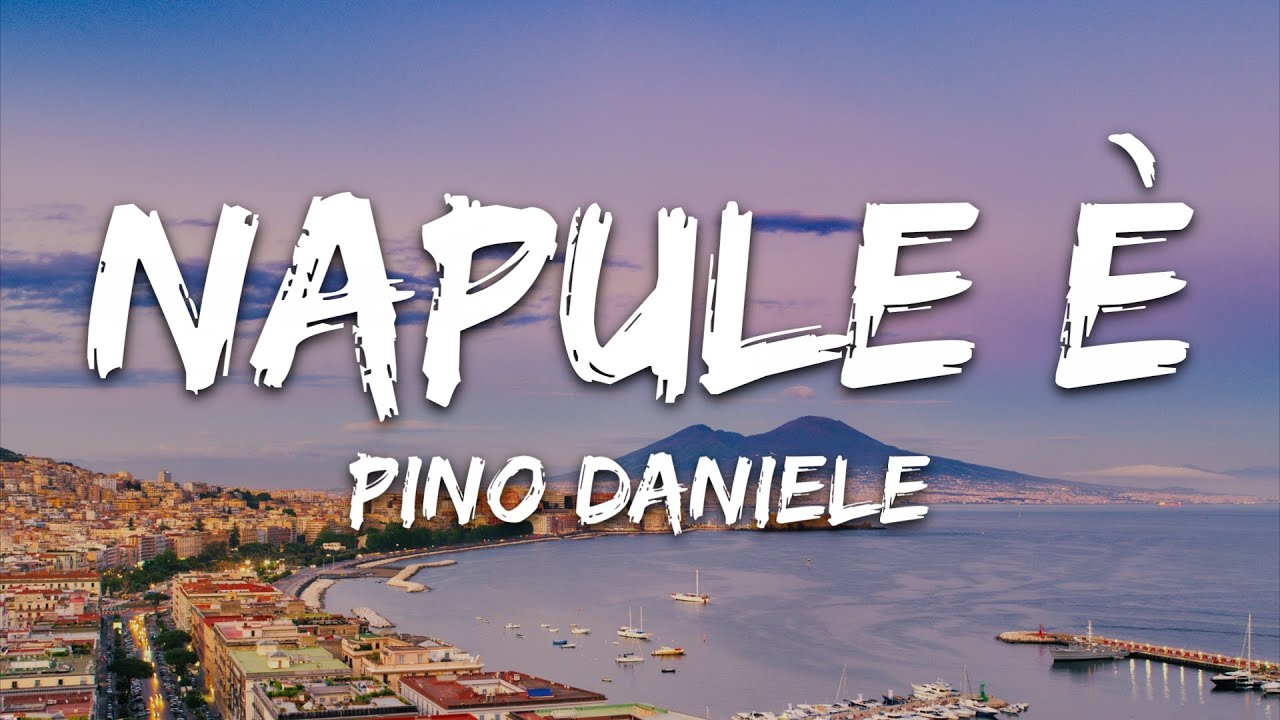 Pino Daniele - Napule È (Testo/Lyrics) - YouTube