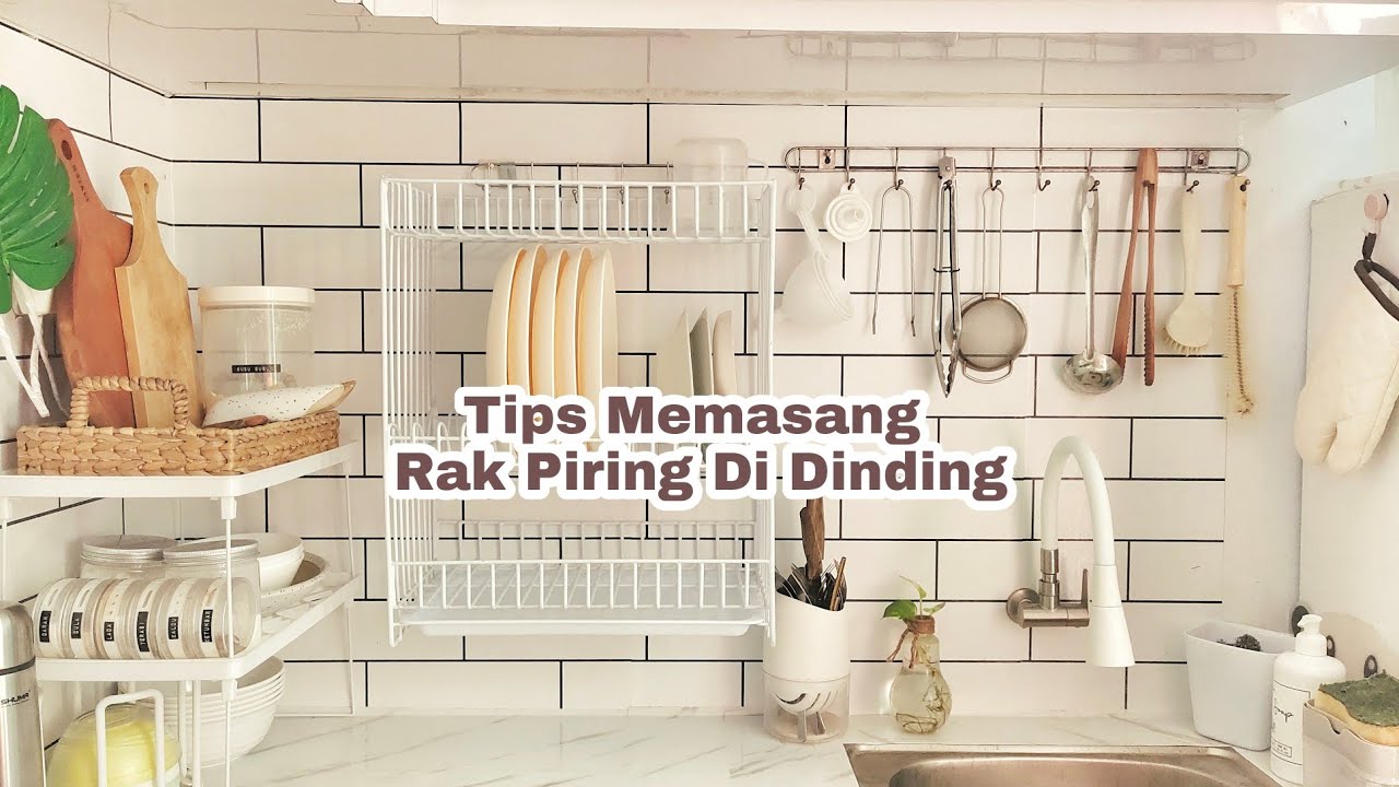 Cara Memasang Rak Piring Di Dinding 🧺🚿 Tips Menggantung Rak Piring Di ...