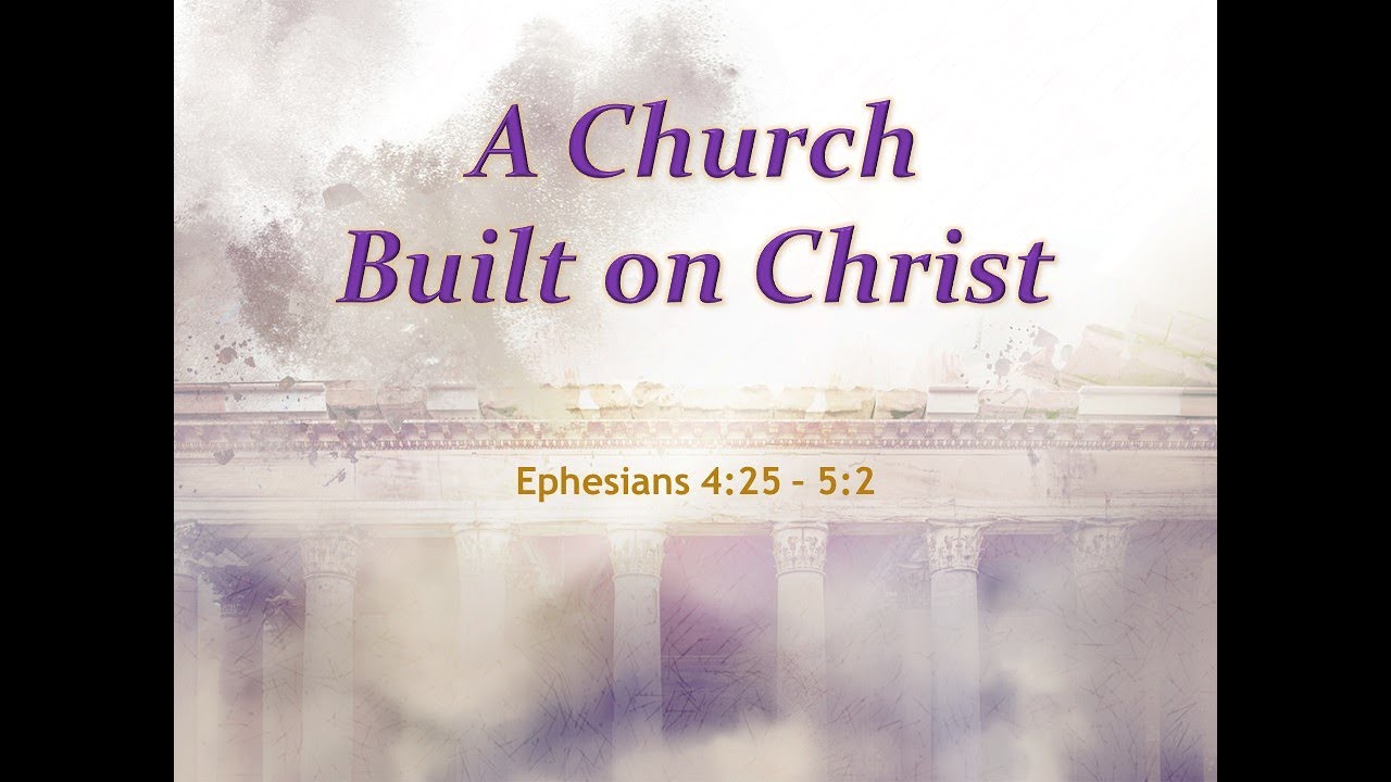July 11, 2021. A Church Built on Christ. Week 5. - YouTube