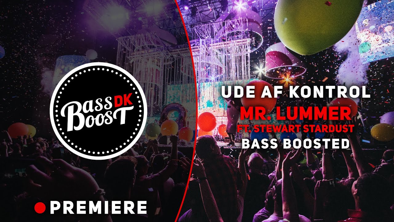 Ude Af Kontrol - Mr. Lummer (ft. Stewart Stardust) [Bass Boosted] - YouTube