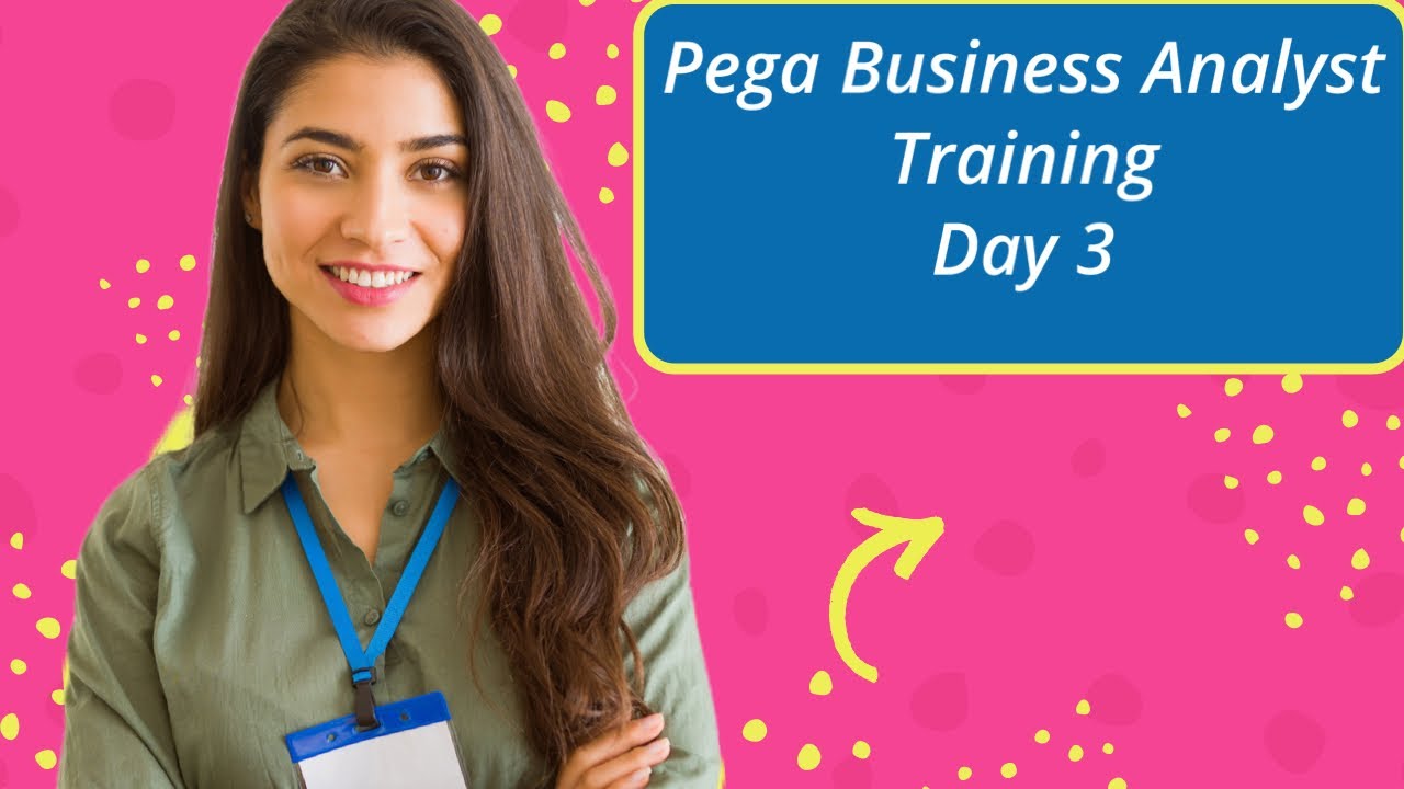 Pega Business Analyst Training - Day 3 - YouTube