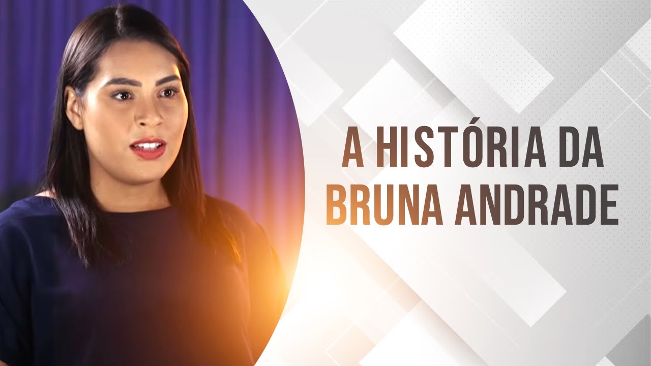 Conheça a História da Bruna Andrade - YouTube