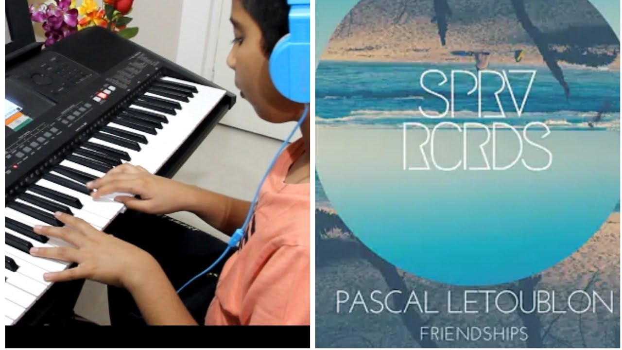 Friendships-(Pascal Letoublon)Piano cover by @all about atharv - YouTube
