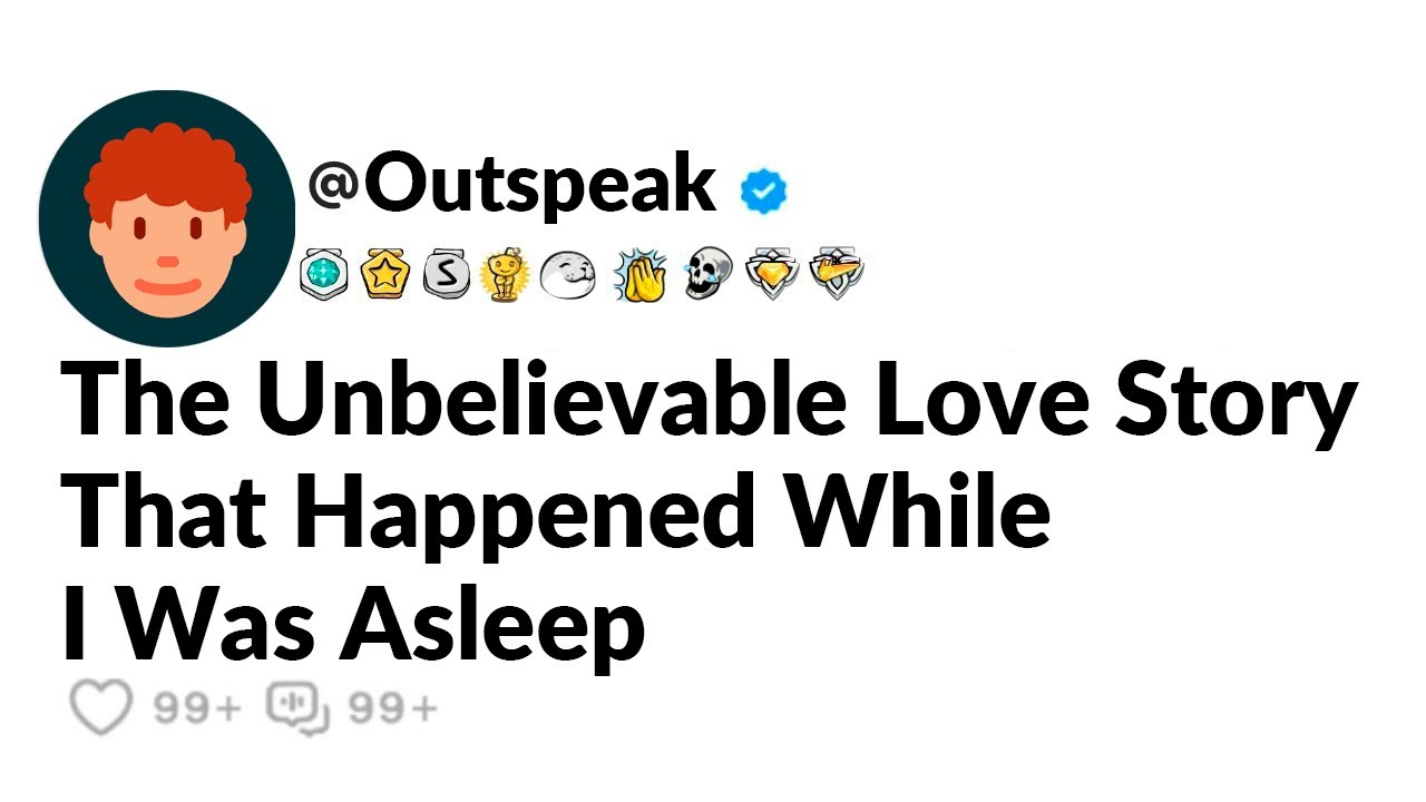 The Unbelievable Love Story That Happened While I Was Asleep - YouTube