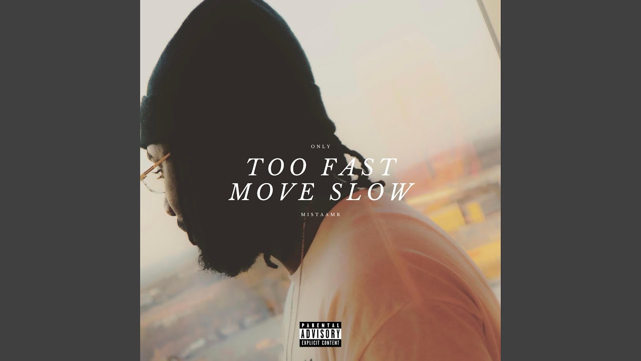 Too Fast Move Slow (feat. MistaaMr) - YouTube Music