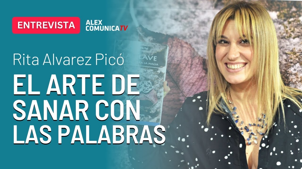 🗨 EL ARTE DE SANAR CON LAS PALABRAS, con Rita Alvarez 🗨 AlexComunicaTV ...