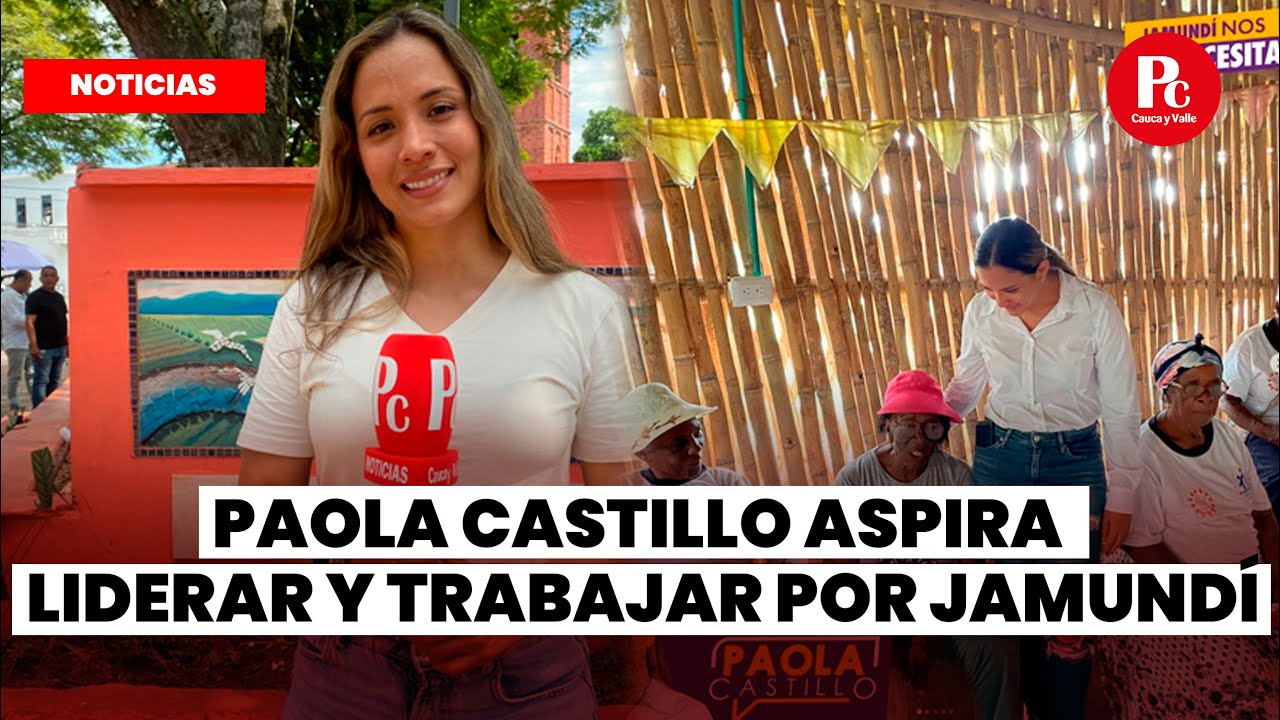 Paola Castillo, la fuerza transformadora que aspira liderar Jamundí ...