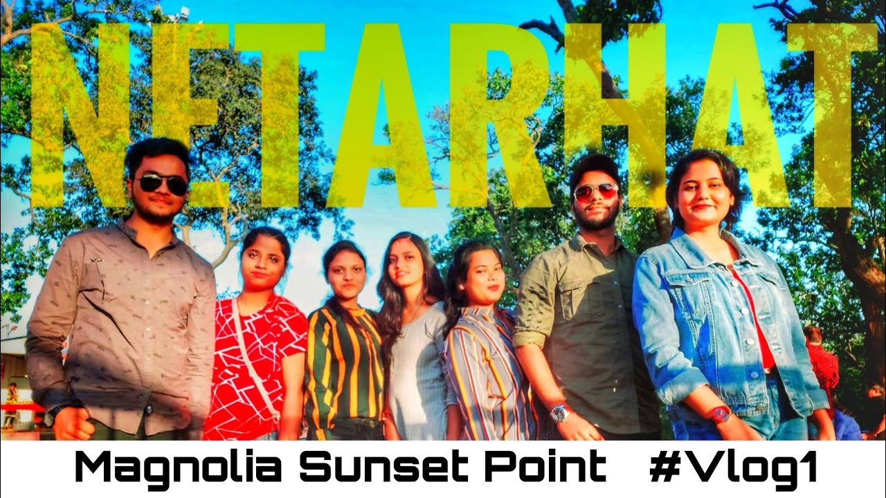 NETARHAT TOUR || MAGNOLIA SUNSET POINT || RANCHI #VLOG1 - YouTube