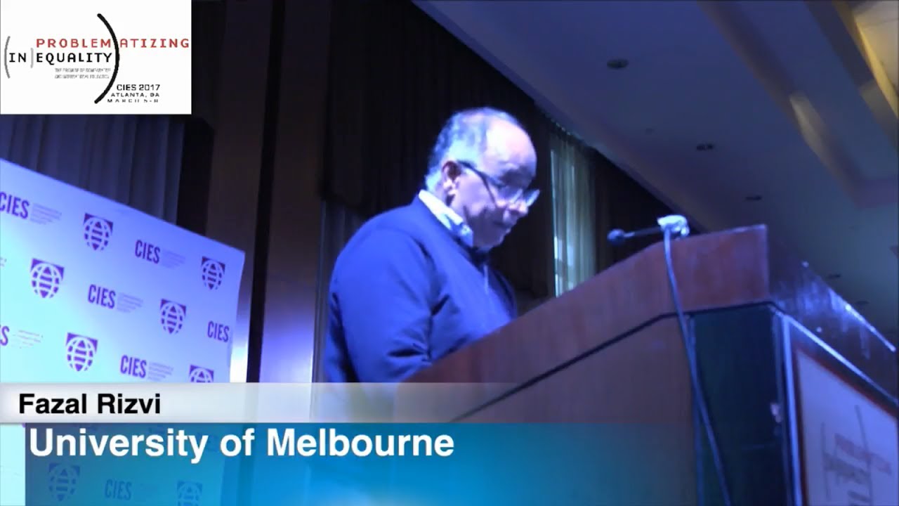 CIES 2017 - Globalization SIG Highlighted Session - Fazal Rizvi - YouTube