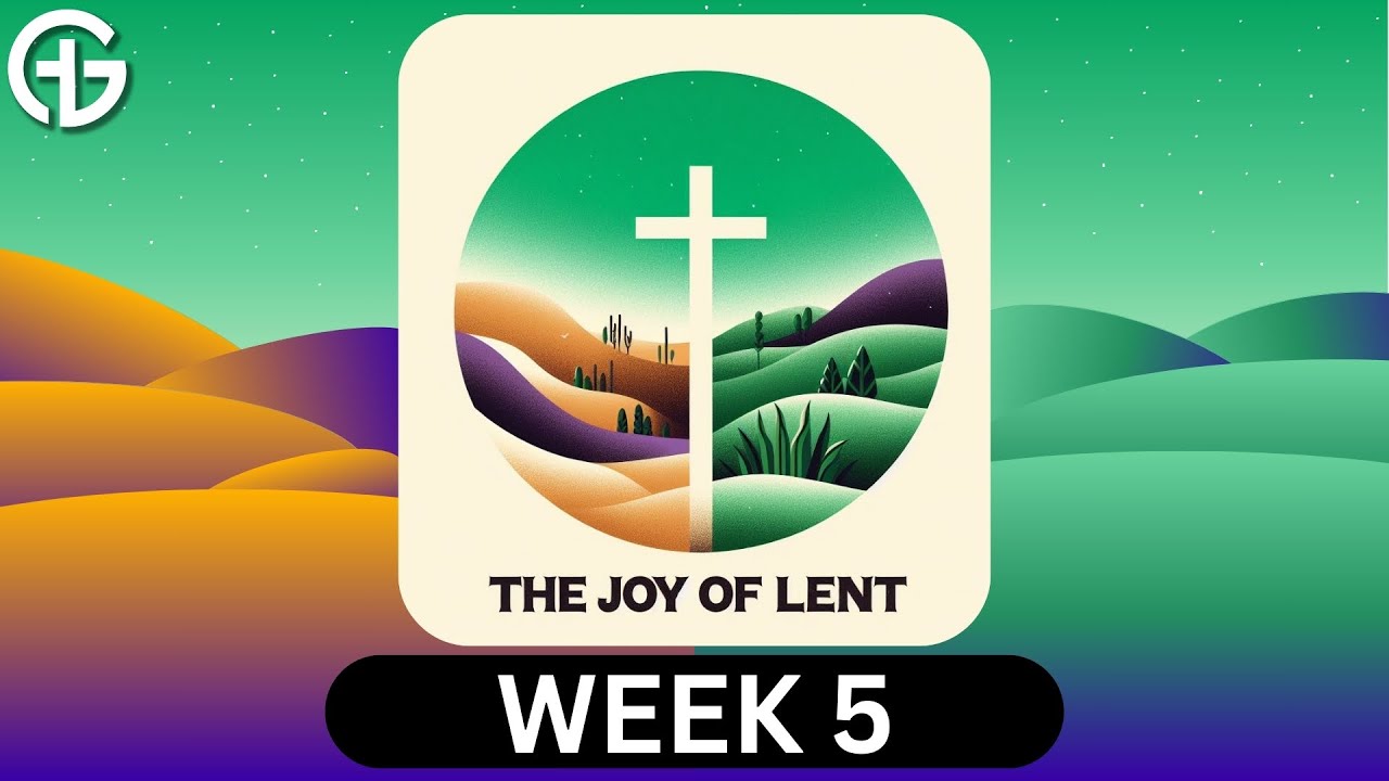 The Joy of Lent | Week 5 "Joy Through Service & Almsgiving" - YouTube