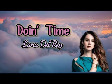 Doin' Time - Lana Del Rey (lyrics) . - YouTube