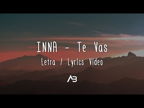 INNA - Te Vas (Letra / Lyrics Video)