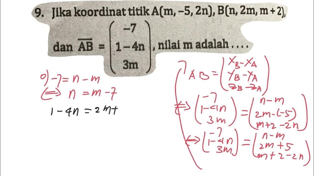 jika koordinat titik A(m,-5,2n),B(n,2m,m+2),dan AB=(-7,1-4n,3m),nilai m adalah - YouTube