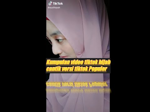 Kumpulan Video Tiktok Cewe Hijab Cantik