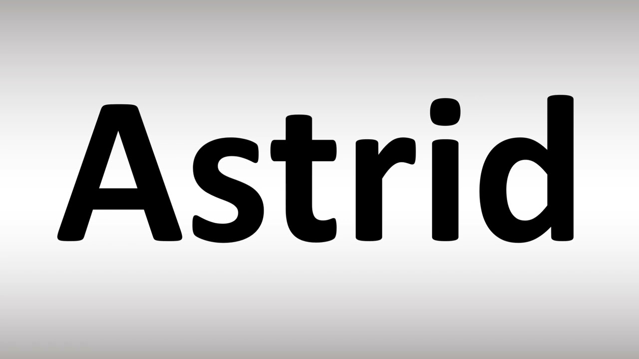 How to Pronounce Astrid - YouTube