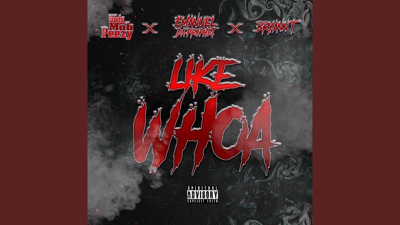 Like Whoa (feat. EmanuelDaProphet & Bryann T) - YouTube