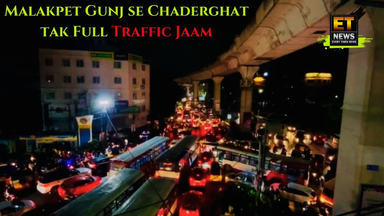 Malakpet Gunj Se Chaderghat Tak Full Traffic Jamm... @ETNewschannel ...