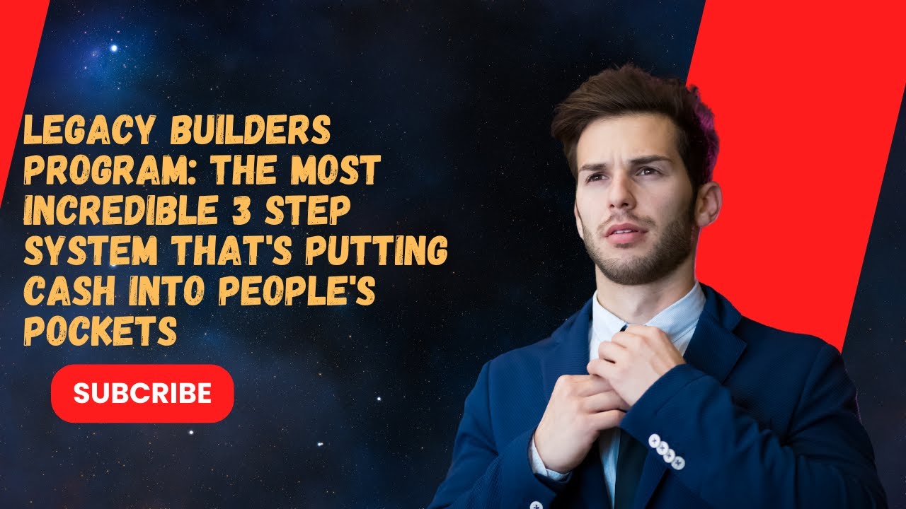 Legacy Builders Program: The Most Incredible 3 Step System That's ...