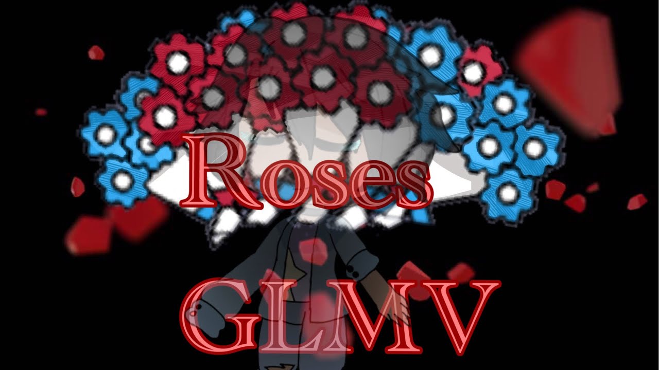 Roses / GLMV - YouTube