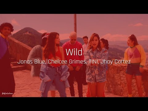 Wild - Jonas Blue, Chelcee Grimes, TINI, Jhay Cortez (Lyrics)