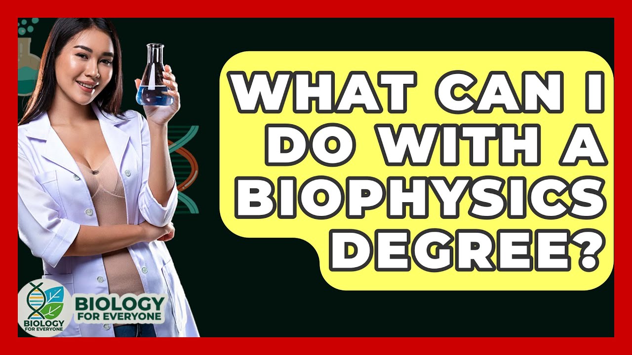 What Can I Do With a Biophysics Degree? - Biology For Everyone - YouTube