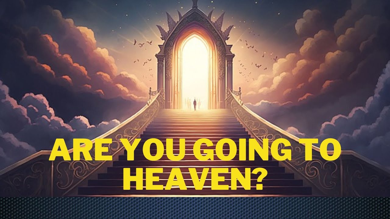 Are You Going to Heaven? 5 Biblical Signs to Know. - YouTube