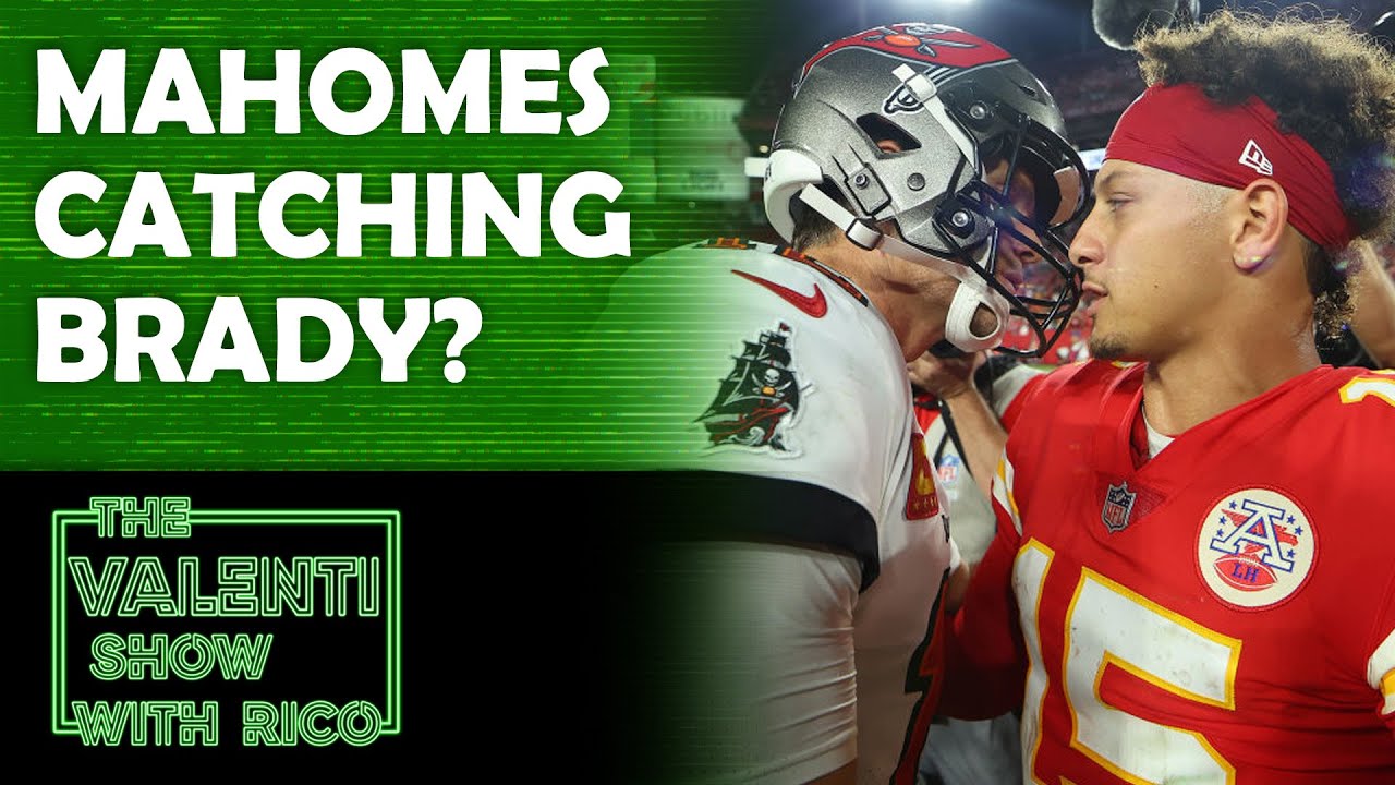 Is Patrick Mahomes Catching Tom Brady In the GOAT Debate? | The Valenti ...