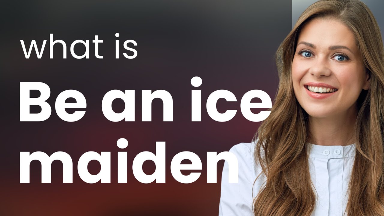 Understanding the Phrase "Be an Ice Maiden" - YouTube