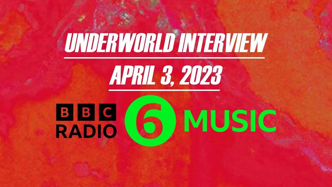 Underworld Interview : BBC Radio 6 Music (April 3, 2023) - YouTube