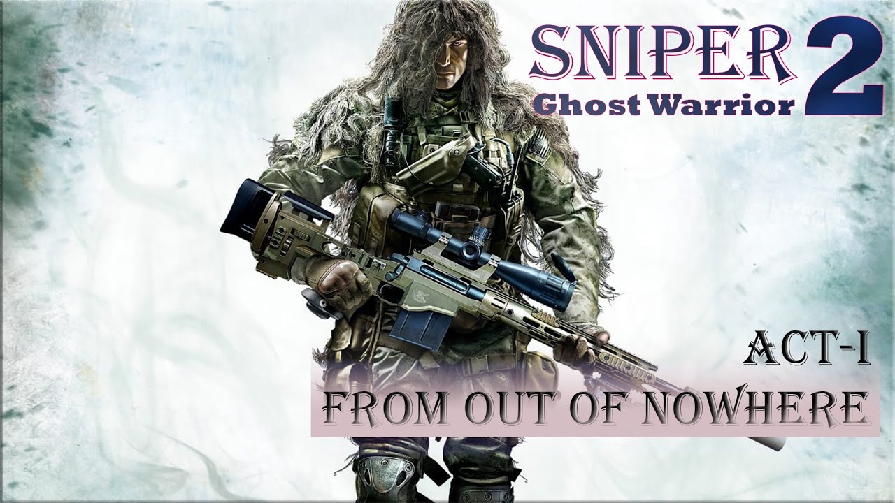 Sniper: Ghost Warrior 2 / Walkthrough - Act 1/ Mission 2: FROM OUT OF ...