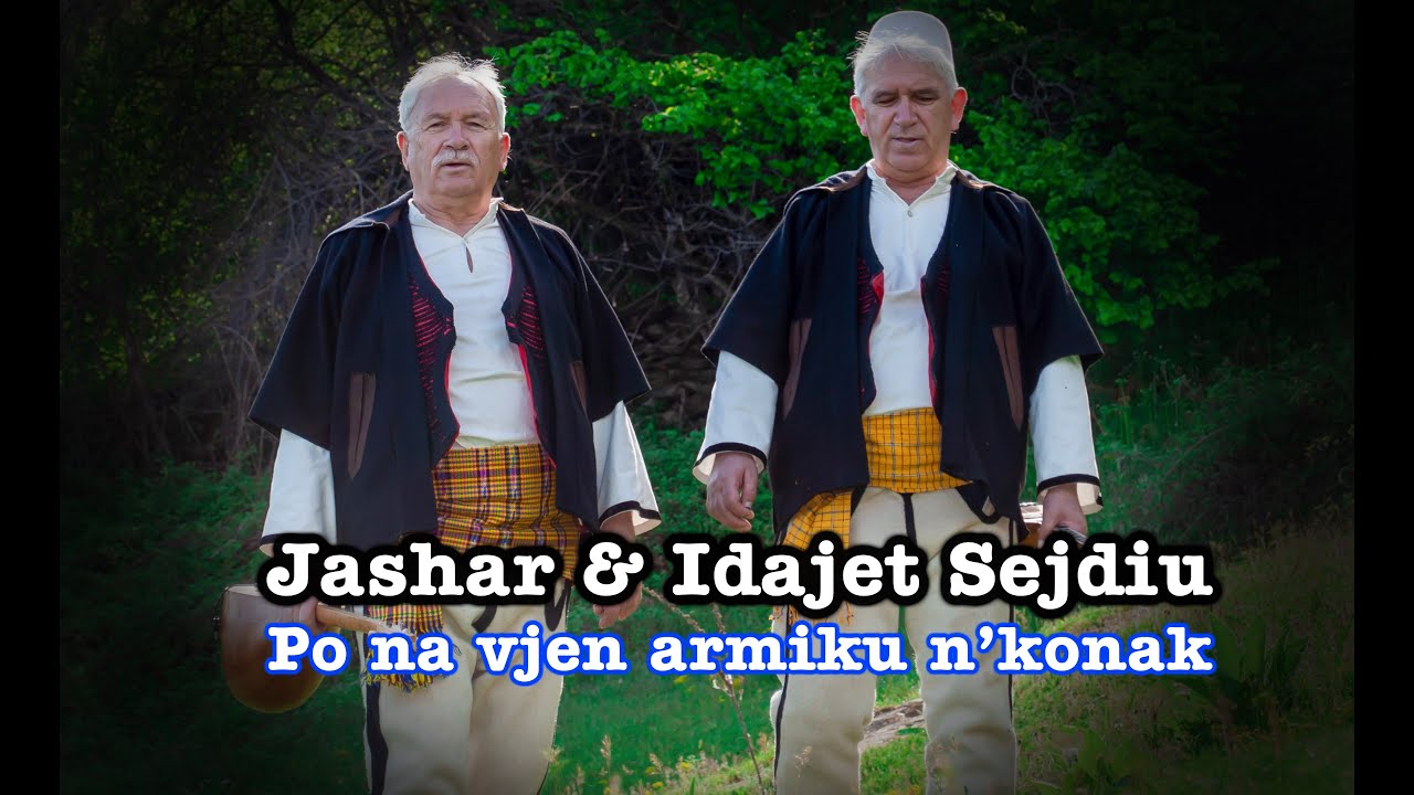 Jashar & Idajet Sejdiu - Po na vjen armiku nkonak - YouTube