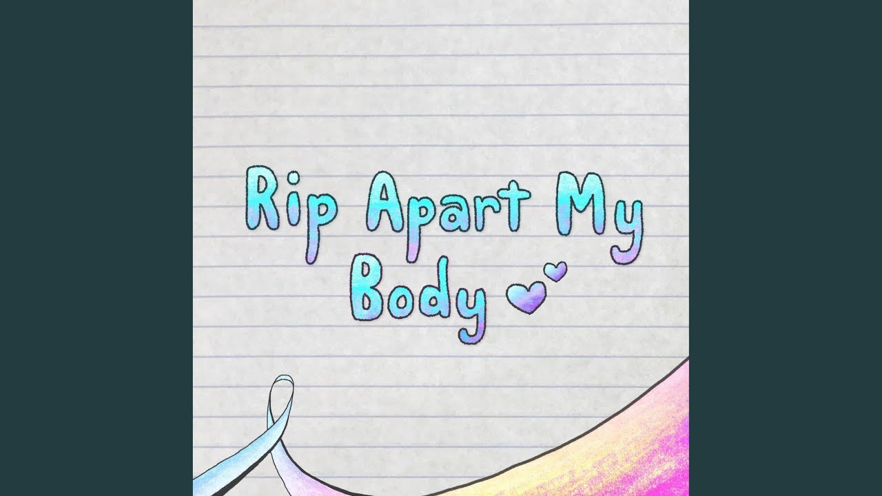 Rip Apart My Body - YouTube