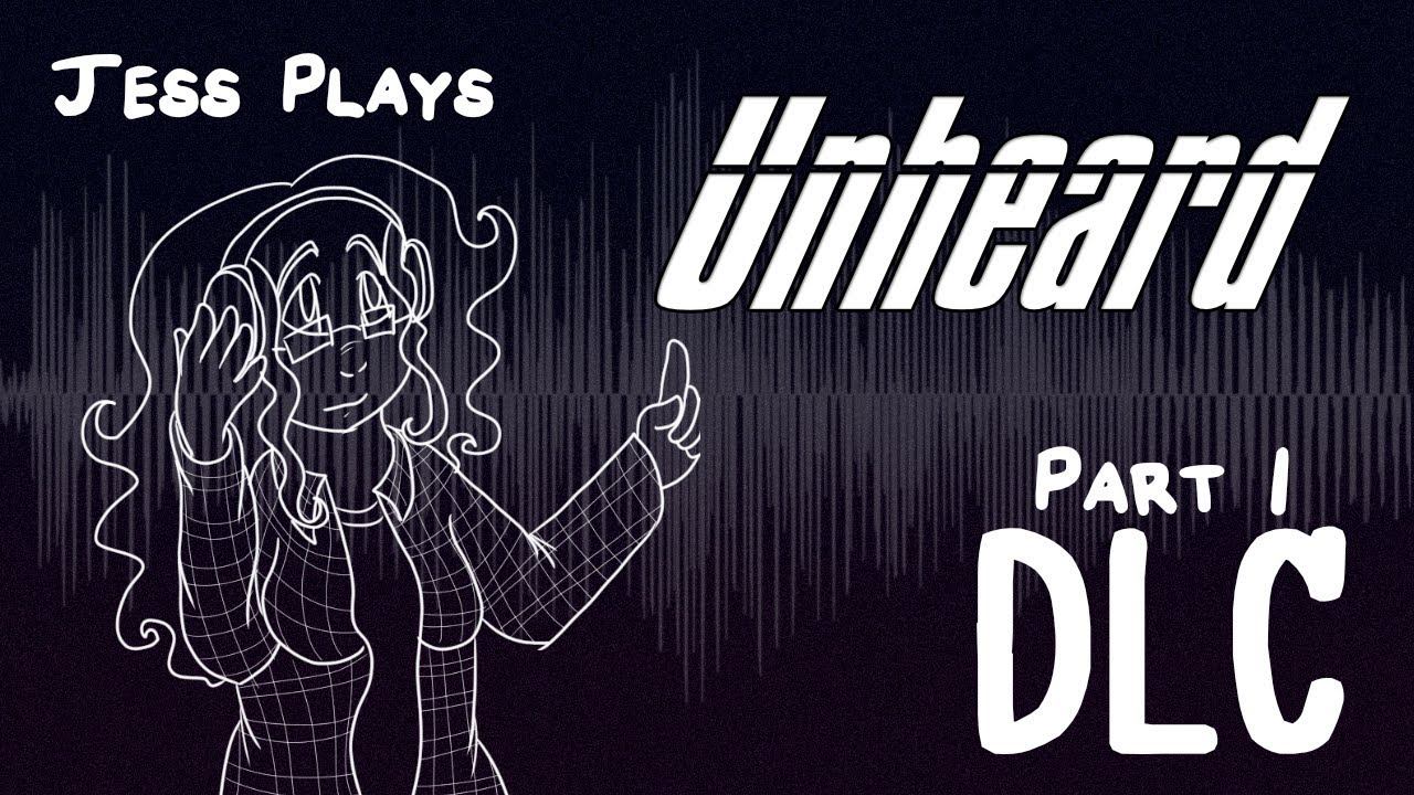 Jess Plays Unheard - DLC Part I - YouTube