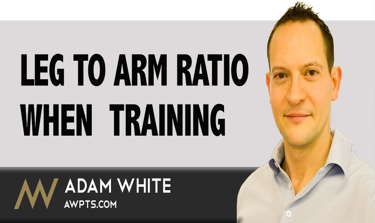 The Right Leg To Arm Ratio In Training - YouTube