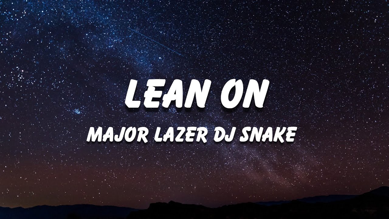 Lean On - Major Lazer DJ Snake (Lyrics) - YouTube
